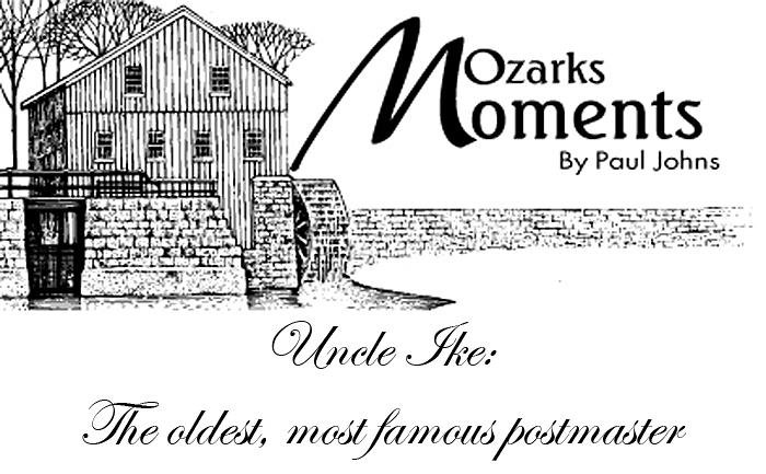 Mozark Moments: Uncle Ike: The oldest, most famous postmaster ...