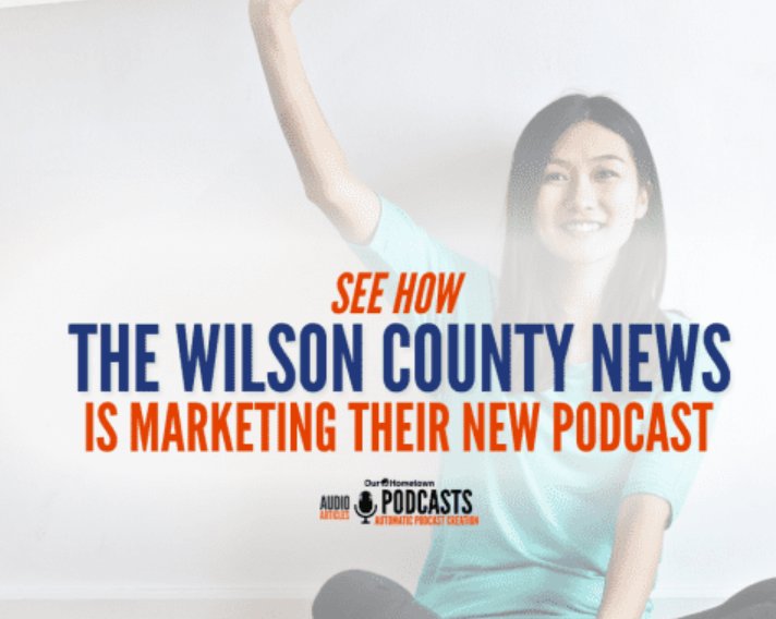 See How the Wilson County News is Marketing Their New Podcast | Editor ...